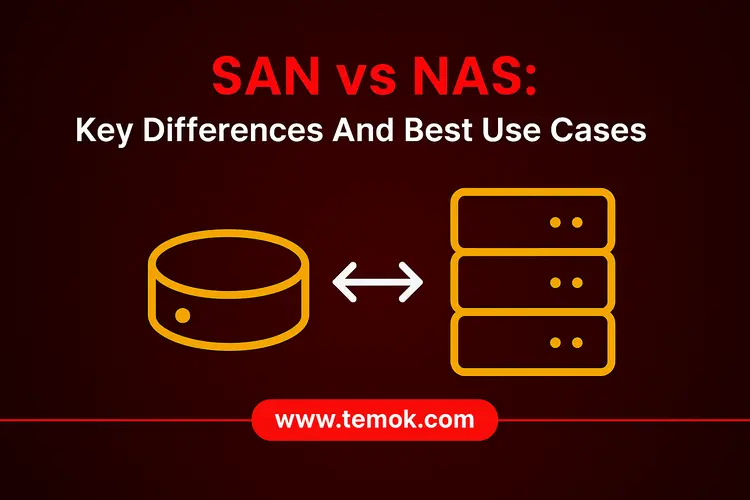 SAN vs NAS: Understanding Differences And Use Cases