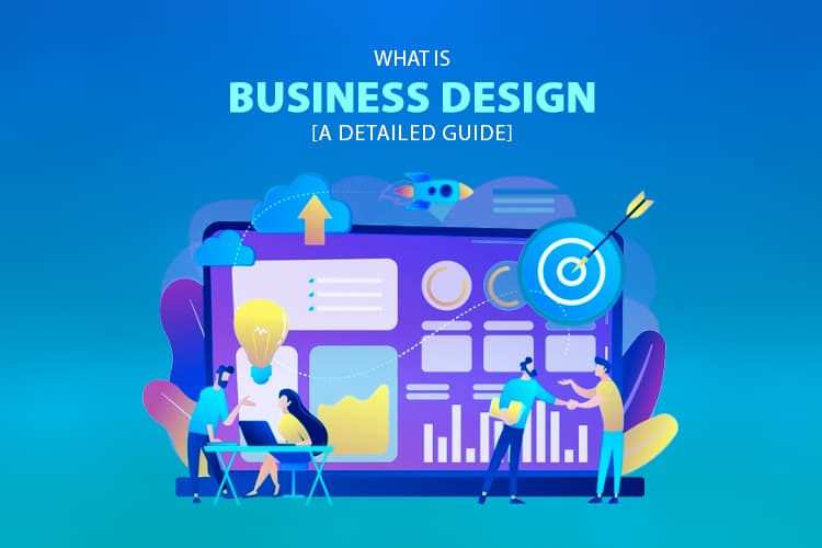 What is Business Design: A Detailed Guide