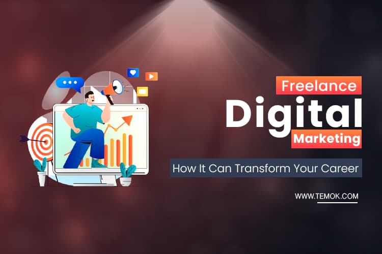 Freelance Digital Marketing: How it Can Transform Your Career