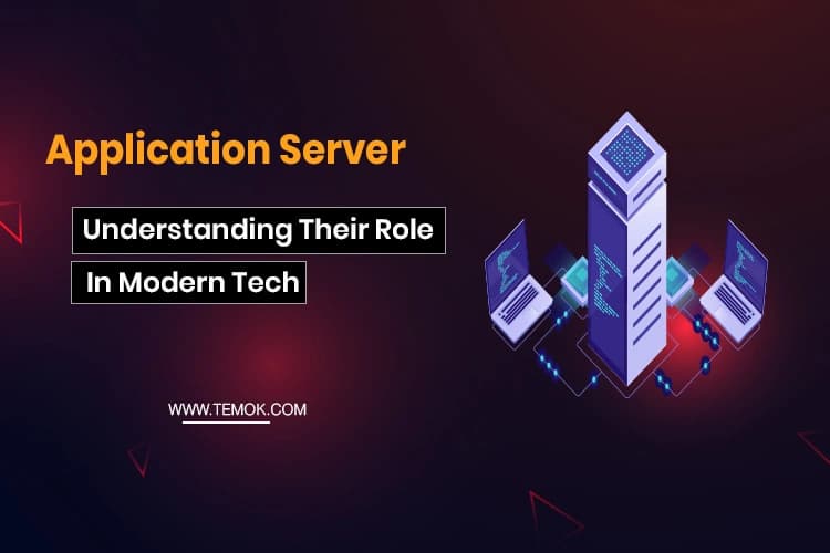 Application Server: Understanding Their Role in Modern Tech