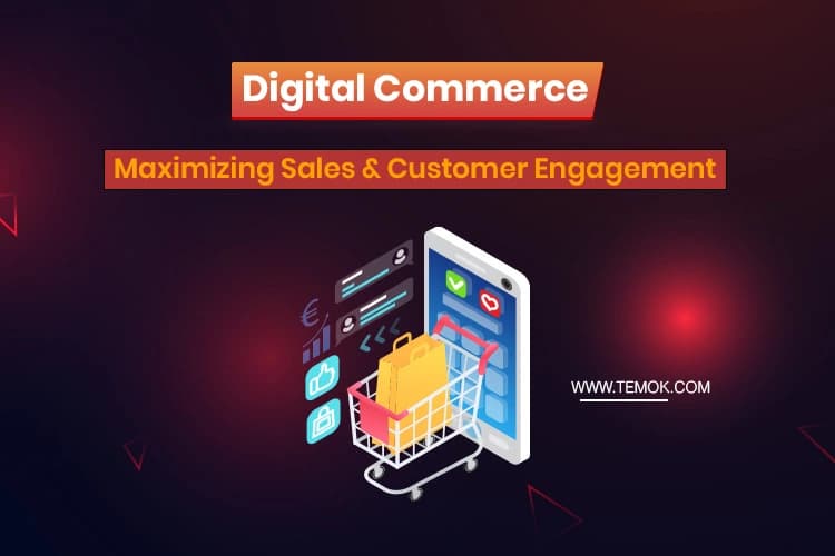 Digital Commerce: Maximizing Sales and Customer Engagement