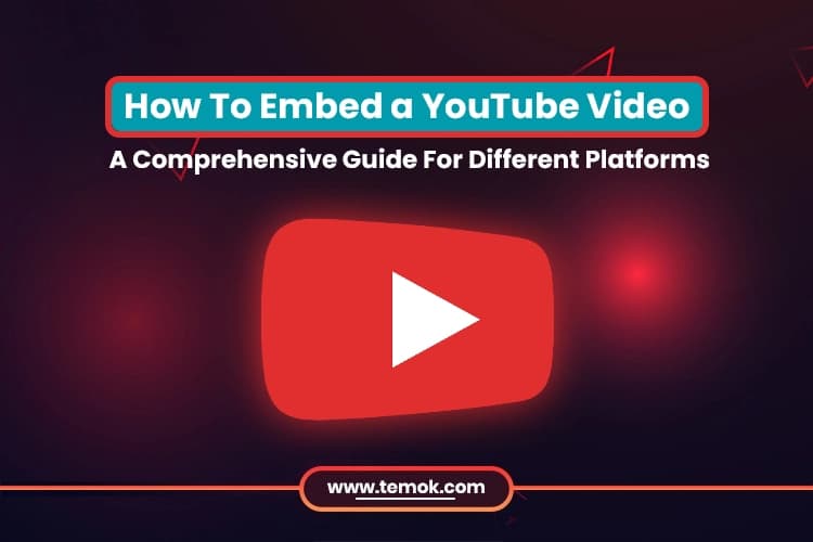 How To Embed a YouTube Video: Guide For Different Platforms