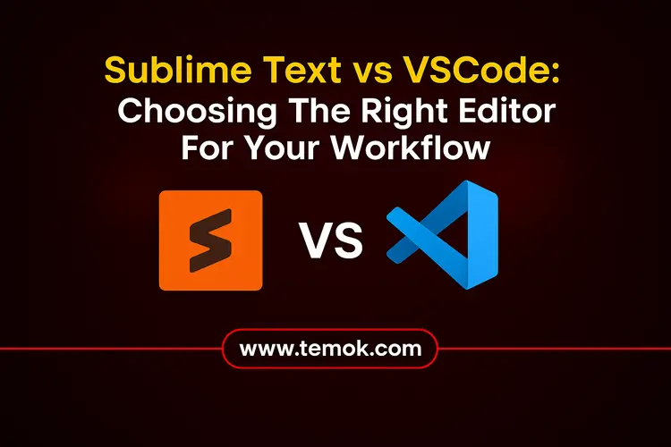 Sublime Text vs VSCode: Picking The Right Editor in 2025