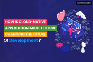 Cloud Native Application Architecture & Impact on Businesses