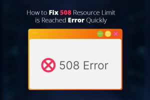 How to Fix 508 Resource Limit is Reached Error Quickly