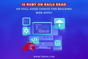 Is Ruby On Rails Dead Or still good choice For Building Apps