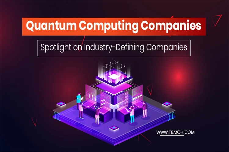 Quantum Computing Companies: Industry Defining Companies