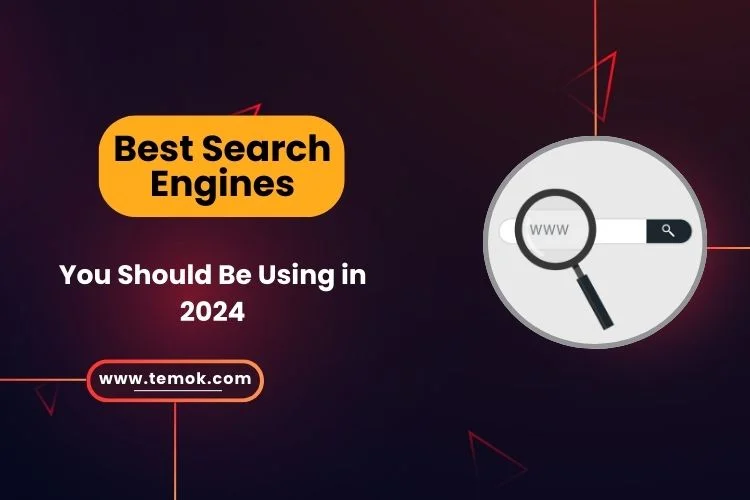 Best Search Engines: You Should Be Using in 2024