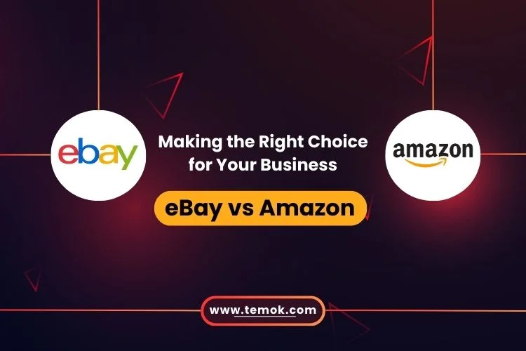 Ebay vs Amazon: Making The Right Choice For Your Business